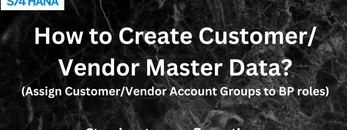 How to Create Customer and Vendor Master Data in SAP S4H FI - SAP ERP ...